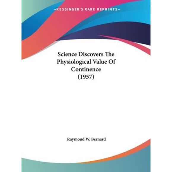 Raymond W. Bernard | Other | Science Discovers The Physiological Value ...